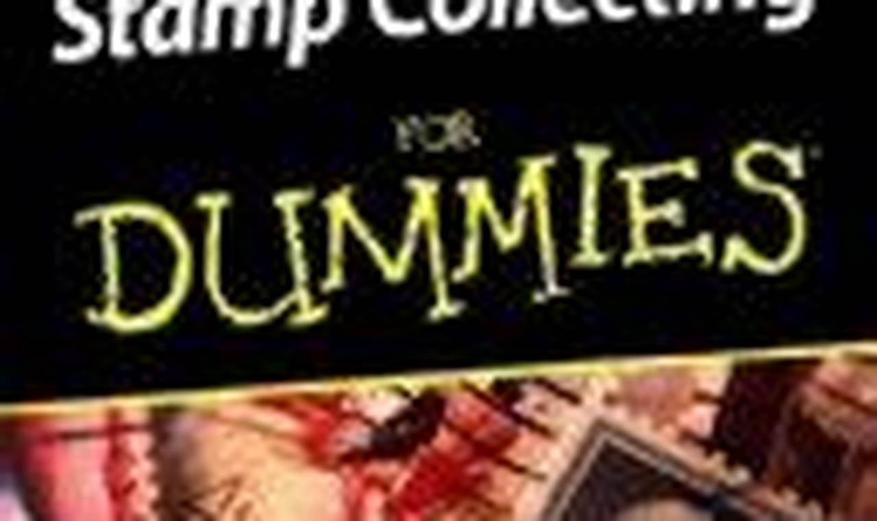 Stamp Collecting for Dummies: A Beginner's Guide