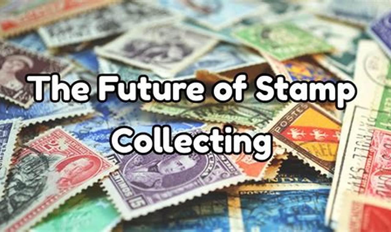 The Future of Stamp Collecting: Trends & Insights