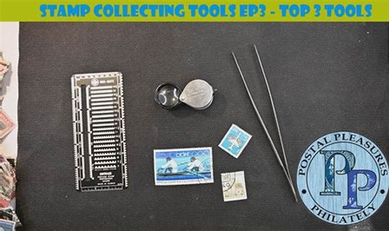 Essential Stamp Collecting Tools & Supplies